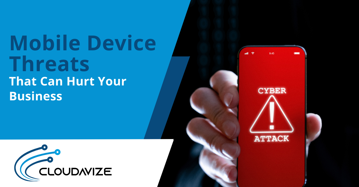 Mobile Device Threats That Can Hurt Your Business | Cloudavize
