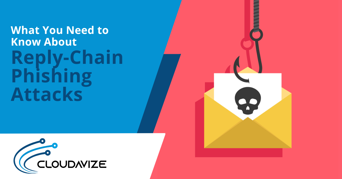 What You Need to Know About Reply-Chain Phishing Attacks | Cloudavize