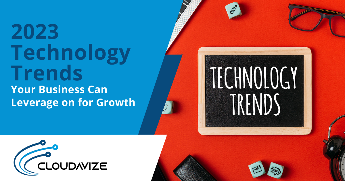 2023 Technology Trends Your Business Can Leverage On For Growth | Cloudavize